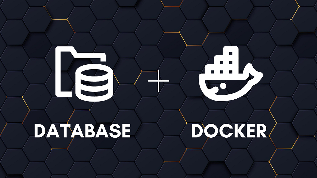 Containerise Database with Docker | by Ayushi Gupta | Medium
