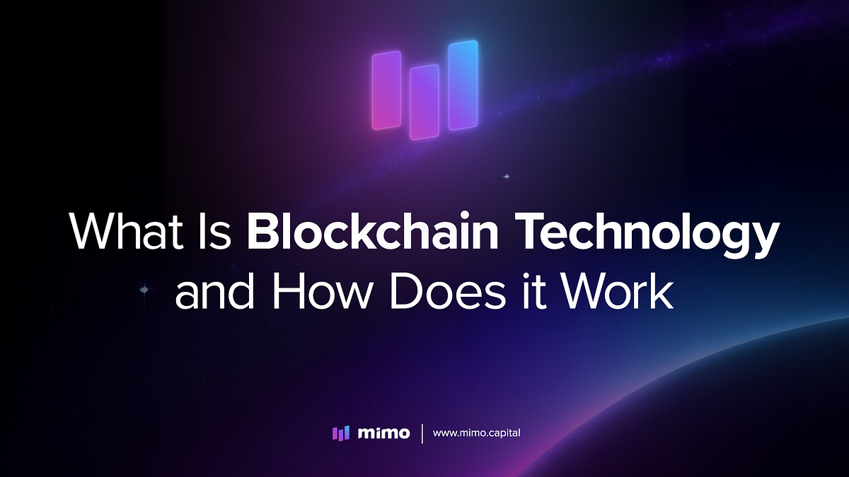 What Is Blockchain Technology and How Does It Work? | by Mimo Labs ...