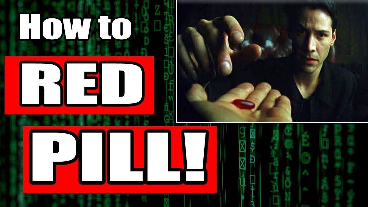 How to take the Red Pill(s). What is required to determine if… | by ...