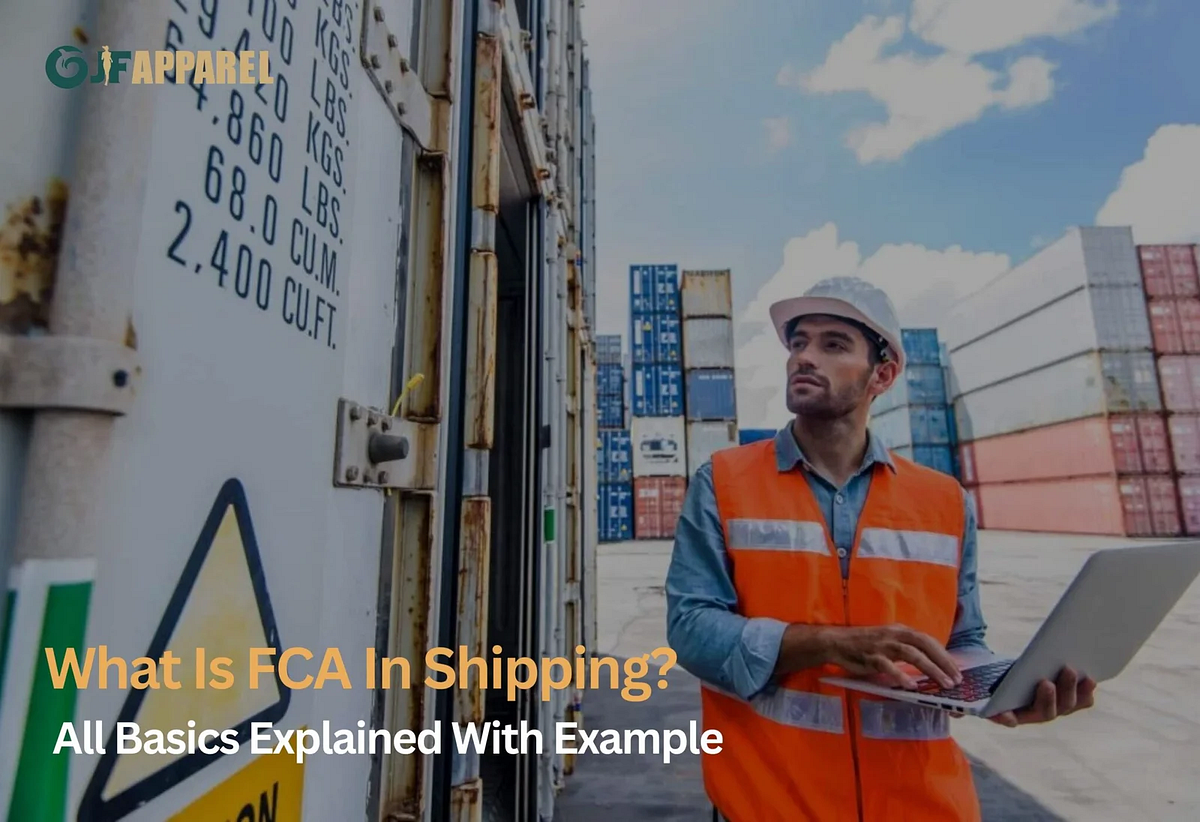 What Is FCA In Shipping? All Basics Explained With Example | by JF ...