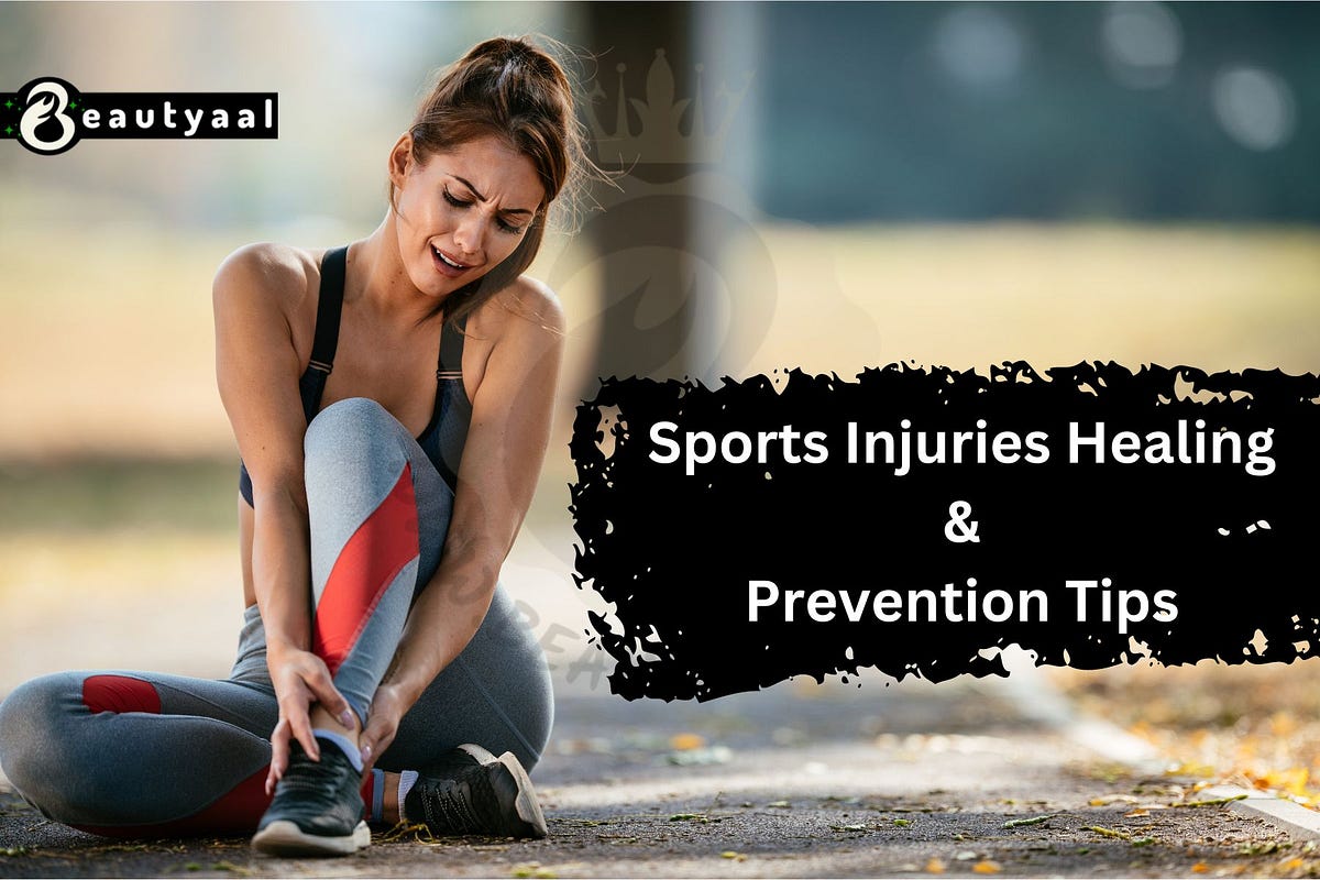 Sports Injuries Healing & Prevention Tips | by beautyaal | Medium