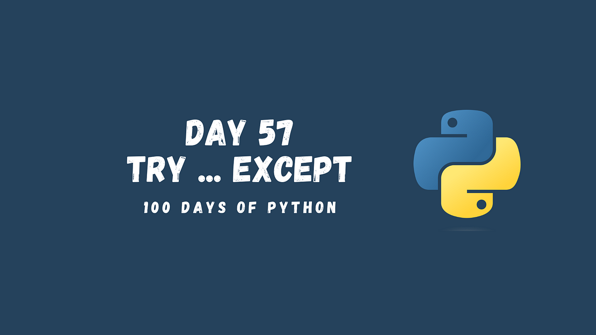 Python — Exception Handling 57 100 Days Of Python By Martin Mirakyan Medium