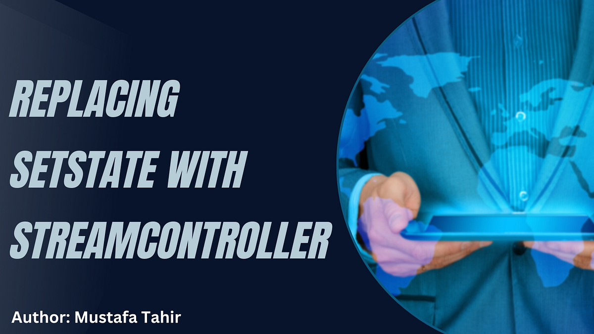 Replacing setState with StreamController | Interesting Flutter guide | by Mustafa Tahir | Medium