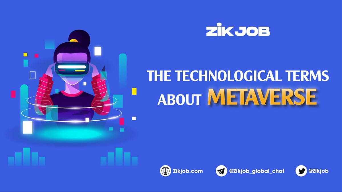 🚀THE TECHNOLOGICAL TERMS ABOUT METAVERSE🚀 | by ZIKJOB | Medium