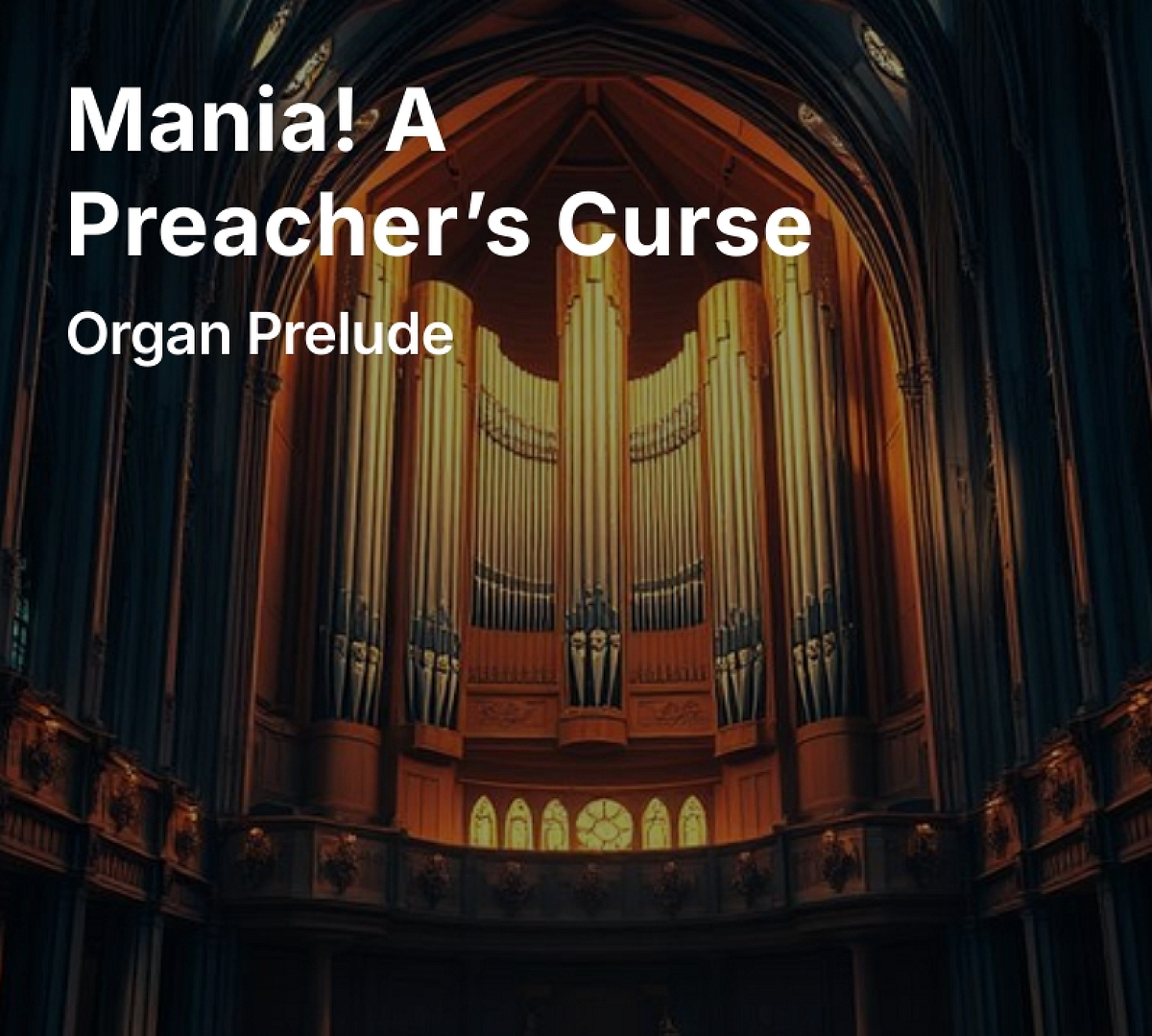 Mania! A Preacher’s Curse. Organ Prelude | by DC Son | A Mosaic Of ...