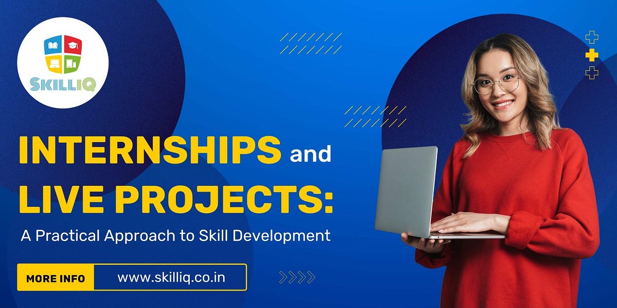 Internships and Live Projects: A Practical Approach to Skill ...