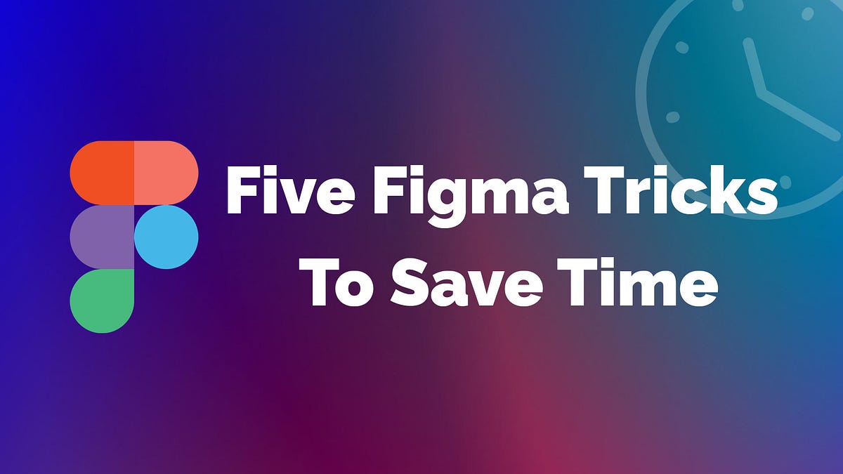 Five Figma tricks to save time - Soudemyacademy - Medium