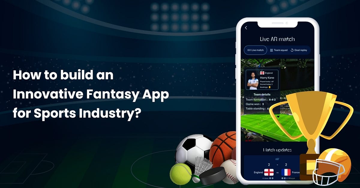 How to build an Innovative Fantasy App for Sports Industry? | by Satyam ...