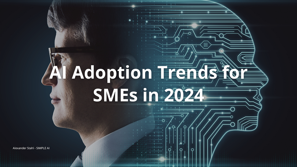 AI Adoption Trends for SMEs in 2024 | by Alexander Stahl | Medium