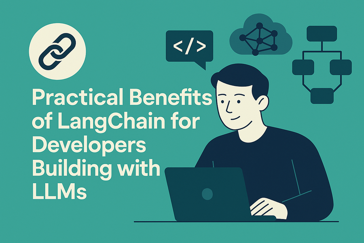 Practical benefits of LangChain for developers building with LLMs | by The Educative Team | Jun ...