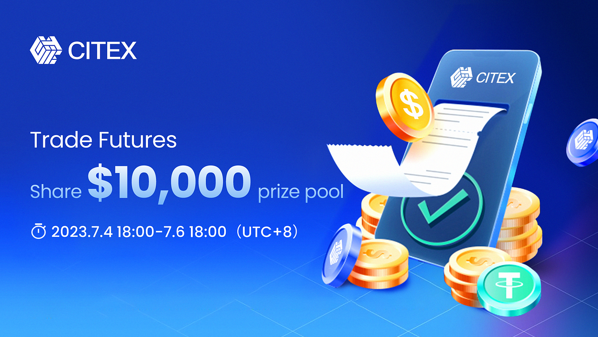 Trade futures ,Share $10,000 prize pool【CITEX Exchange】 | by CITEX | Medium