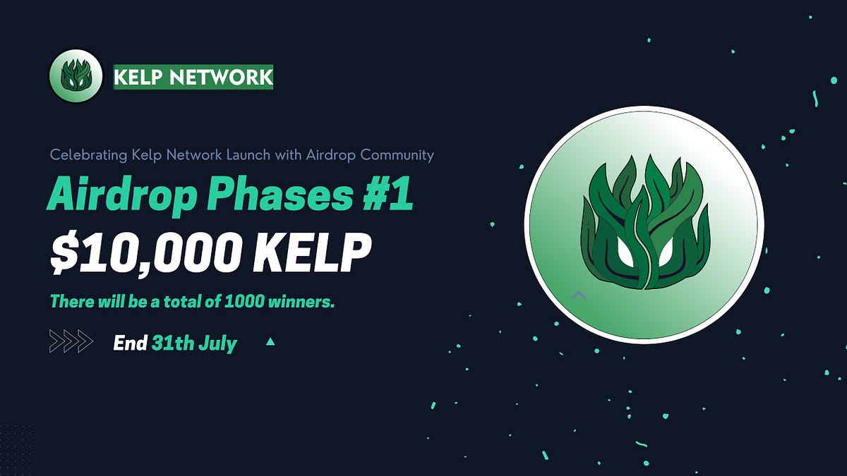 Celebrating Kelp Network Launch with Airdrop Community 🦠 🏆 Rewards Pool ...