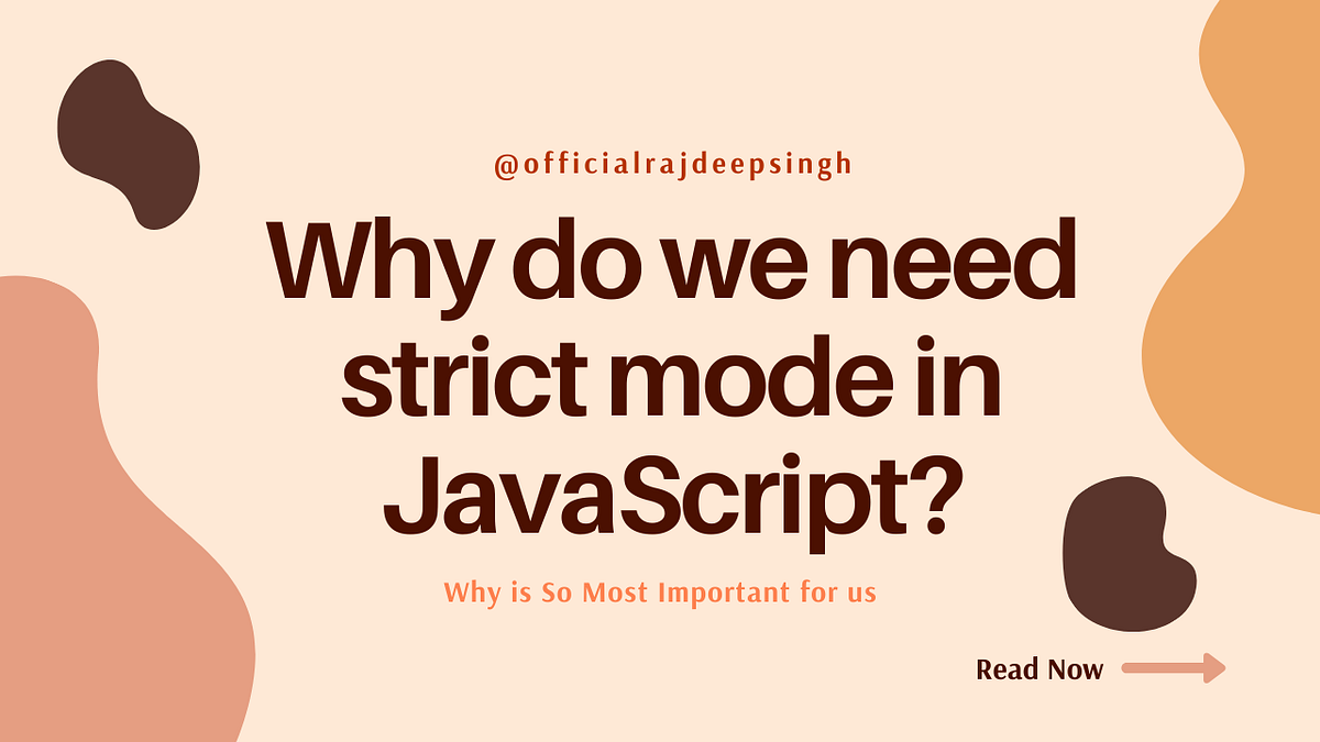 Why do we need a strict mode in JavaScript? | by Rajdeep Singh ...