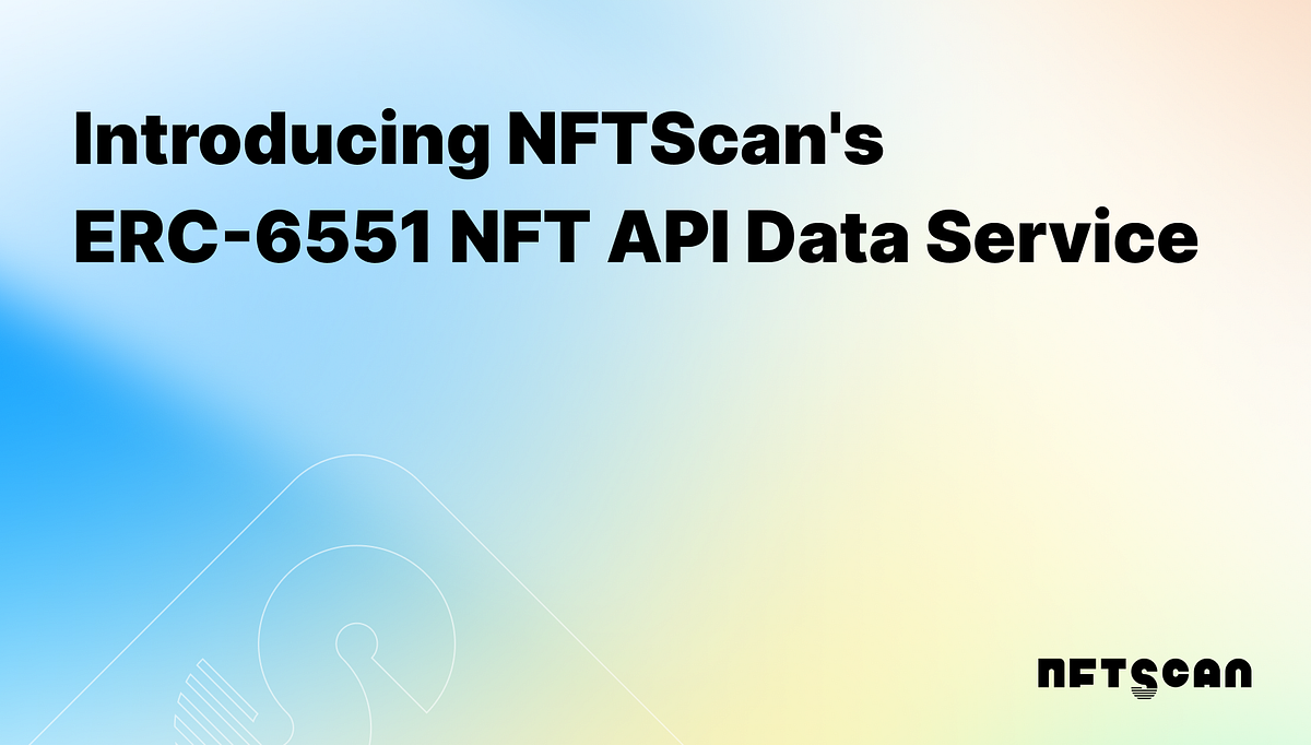 🎉 Exciting News! NFTScan Officially Launches ERC-6551 NFT API Data Service | by NFTScan ...