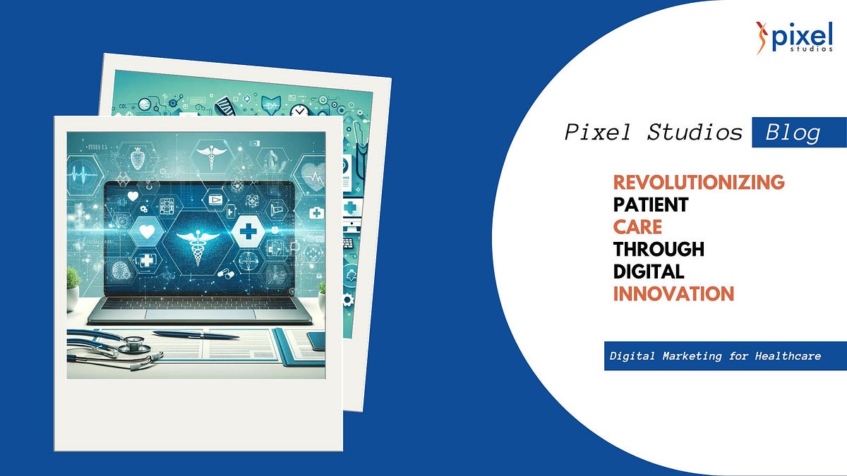 Revolutionizing Patient Care Through Digital Innovation | by ...