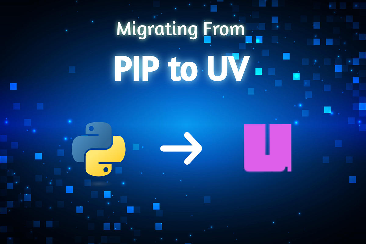 Migrating from pip to uv : A Beginner’s Guide | by Csbhagwant | Sep, 2025 | Medium