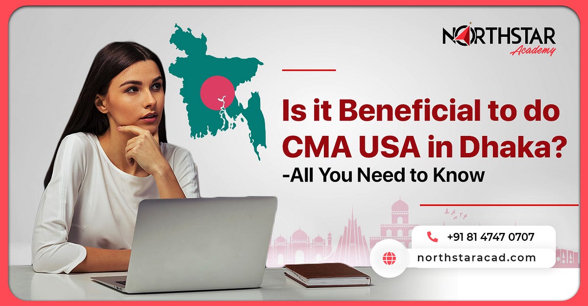 Everything You Need to Know About CMA USA — Cost, Benefits, & Salary in Dhaka | by NorthStar ...