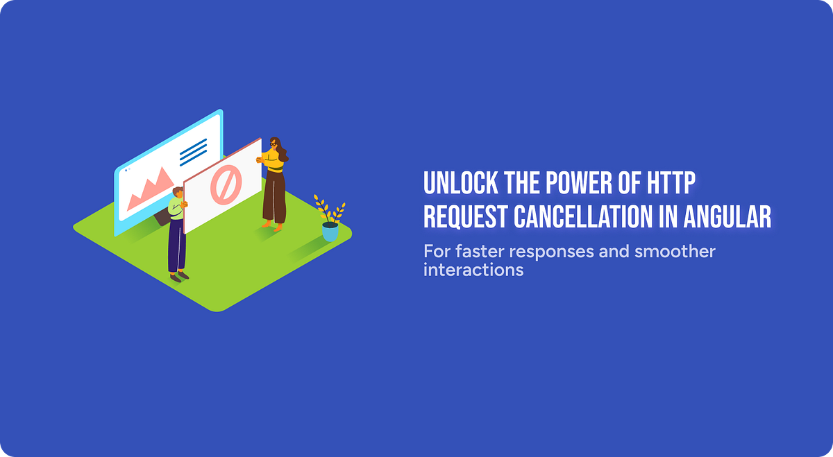 Unlock the Power of HTTP Request Cancellation in Angular | by Gergely Szerovay | ITNEXT