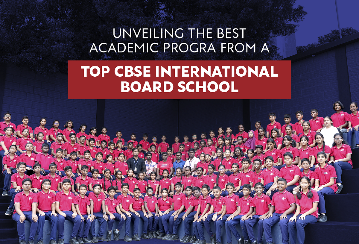 Unveiling the Best Academic program from a Top CBSE International Board School. | by Queen mira ...