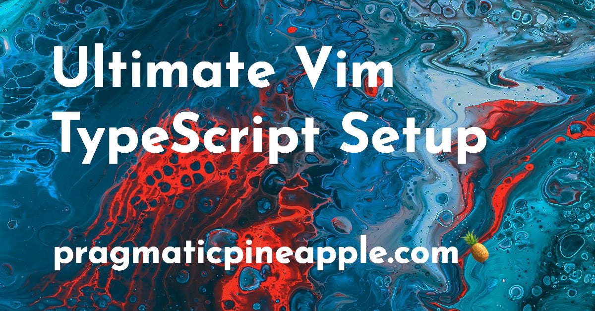 Ultimate Vim TypeScript Setup. How and why to use Vim for TypeScript ...