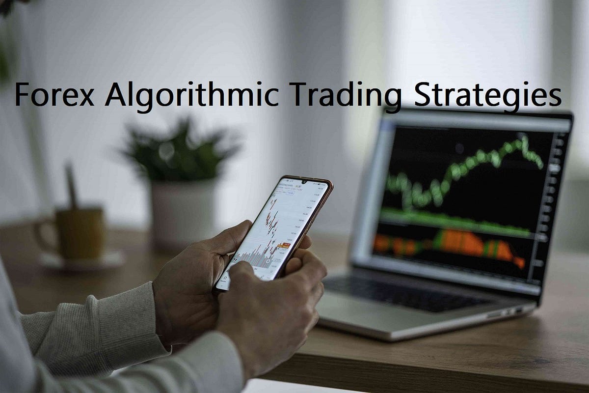 Top Forex Algorithmic Trading Strategies for 2024 | Medium