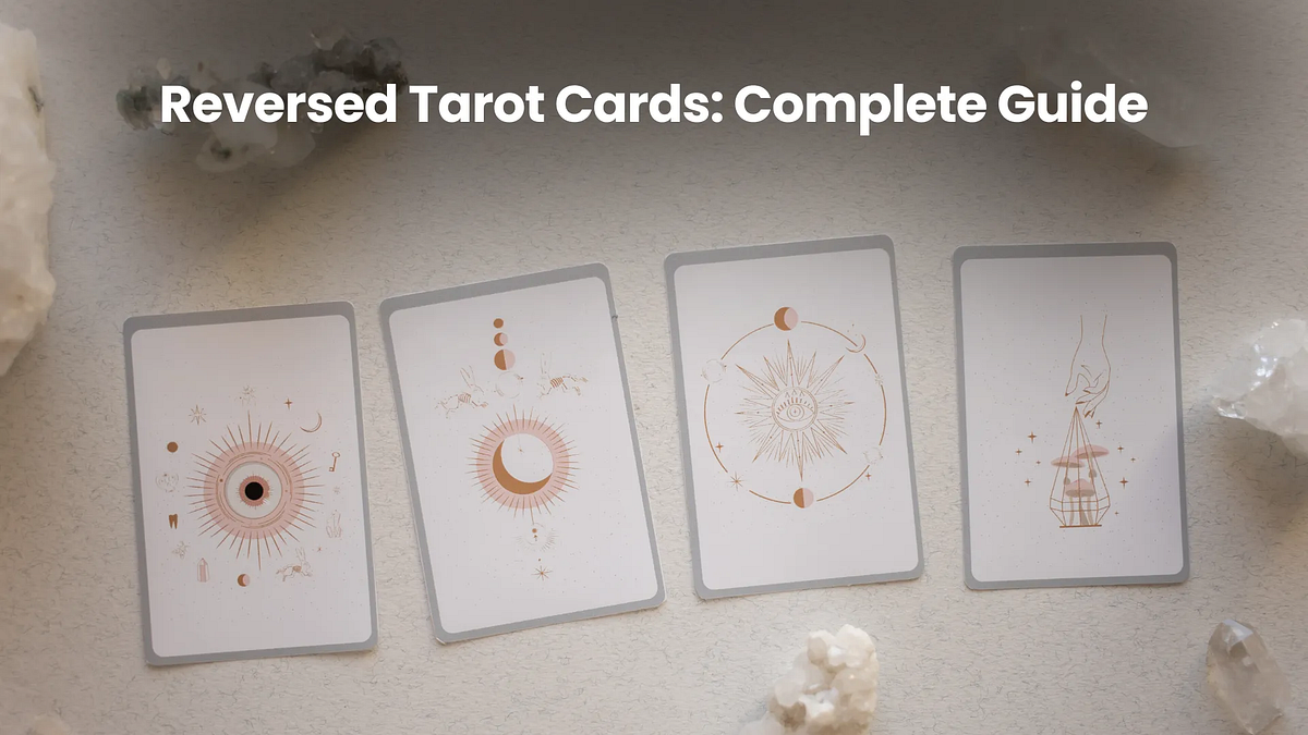 What Do Reversed Tarot Cards Mean? A Complete Guide | by @cotoapp | Medium