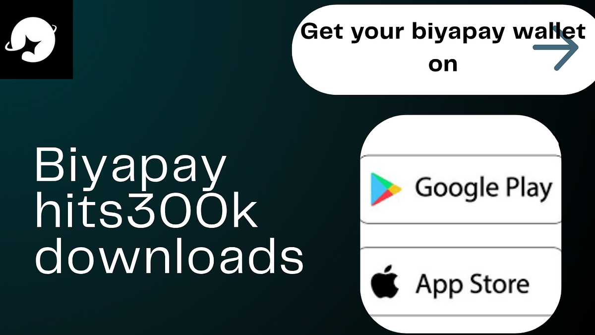 Biyapay Just Hit 300,000 Downloads — But What It Really Means | by Aniefiokchristiana | Jul ...