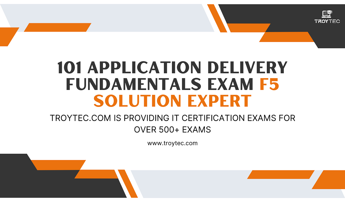101 Application Delivery Fundamentals Exam F5 Solution Expert: A Comprehensive Guide | by ...