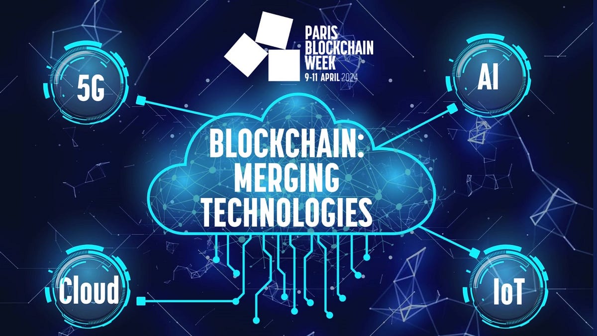 Merging Technologies — Blockchain, AI, IoT, 5G/6G & Cloud | by Paris Blockchain Week | Jan, 2024 ...