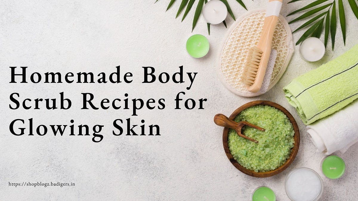 Homemade Body Scrub for Glowing Skin | by Swanand Shinge | Medium