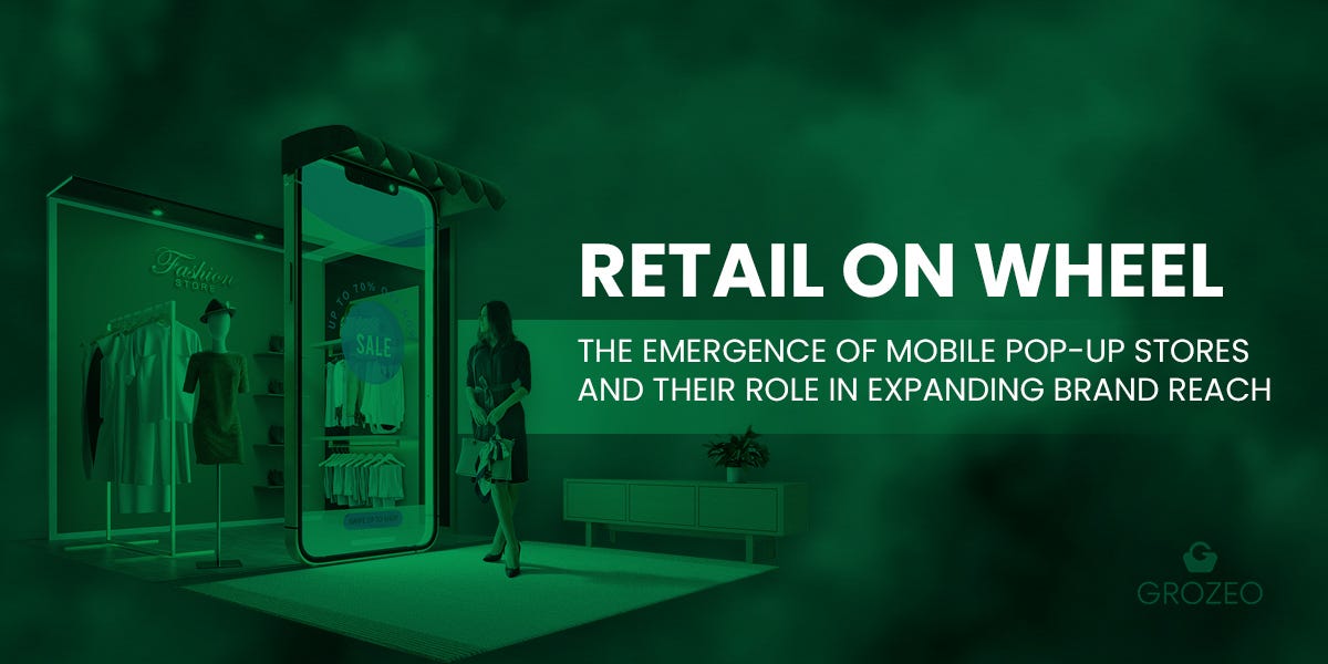 Retail on Wheels: The Emergence of Mobile Pop-up Stores and Their Role ...
