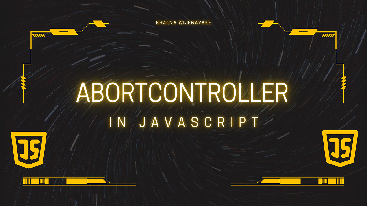 Understanding AbortController in JavaScript | by Bhagya Wijenayake | Level Up Coding