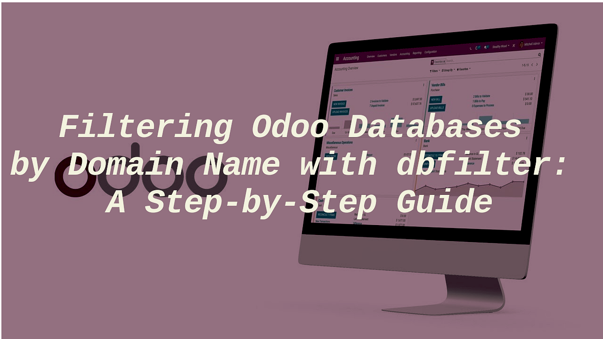 Filtering Odoo Databases by Domain Name with dbfilter: A Step-by-Step Guide | by DERICK TEMFACK ...