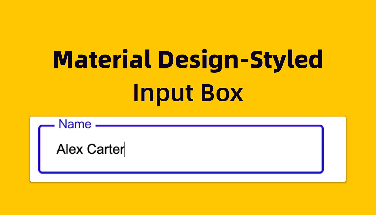 How to Create a Material Design-Styled Input Box | by Alex Carter | May, 2024 | Medium