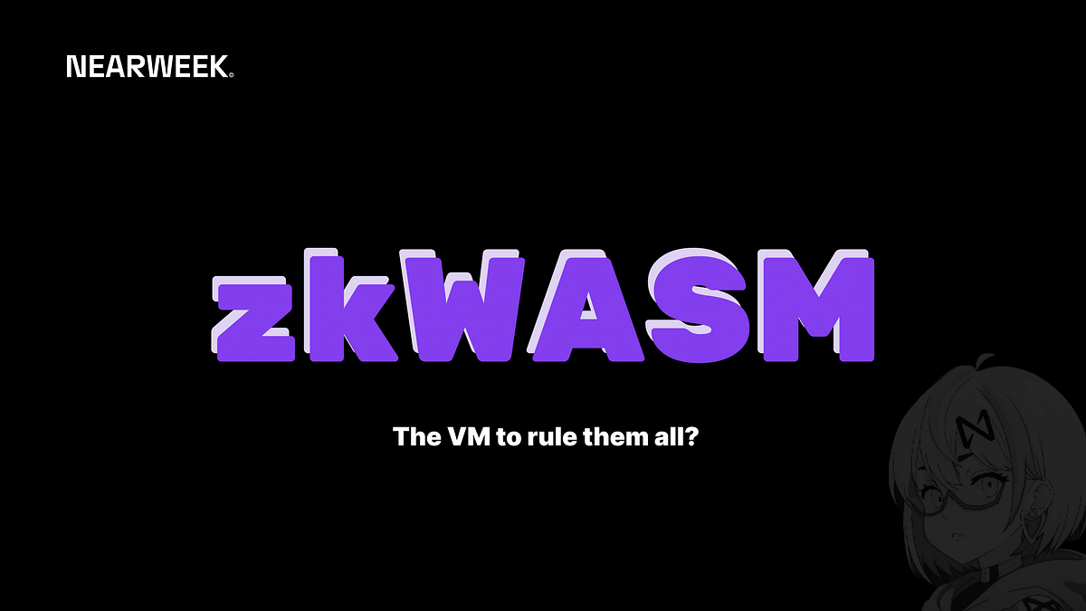 zkWASM: The VM to rule them all?. While there is a lot of excitement… | by NEARWEEK | NEAR ...
