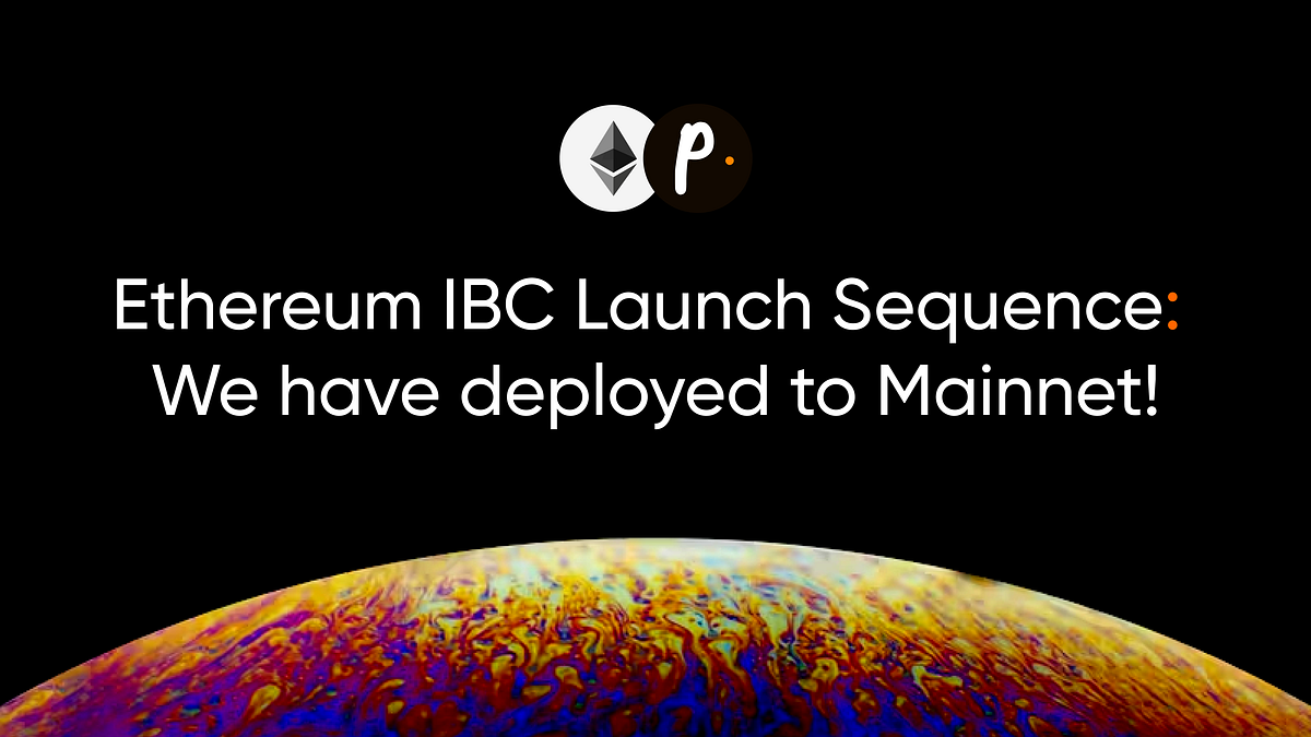 Ethereum IBC Launch Sequence: We have deployed to Mainnet! | by Picasso ...