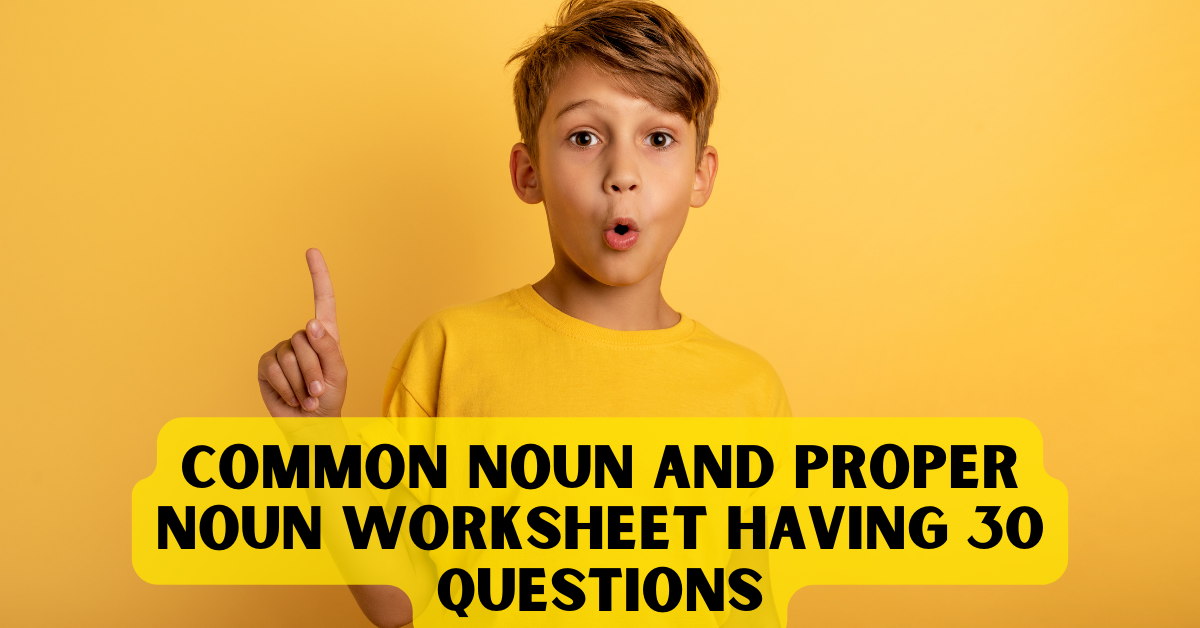 Common Noun And Proper Noun Worksheet Having 30 Questions | by Learn ...