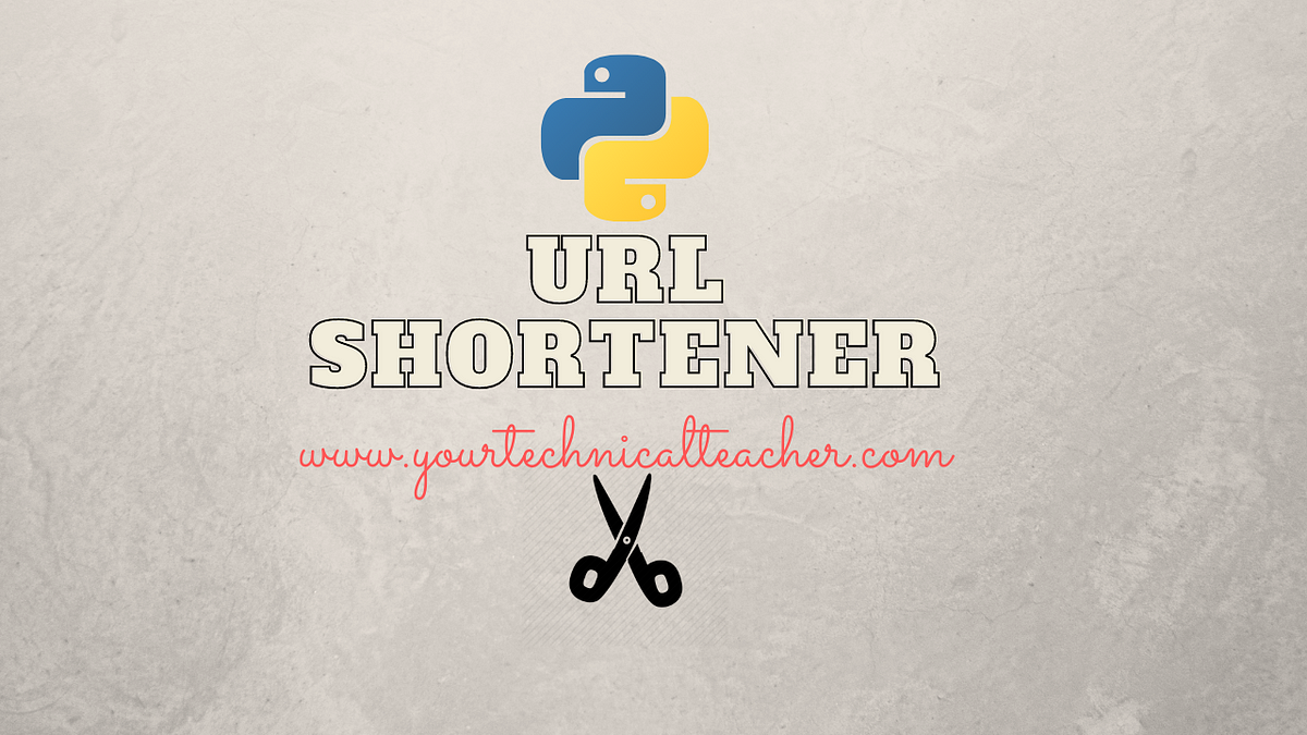 Create Your Own Url Shortener In Python By Rajat Upadhyaya Python
