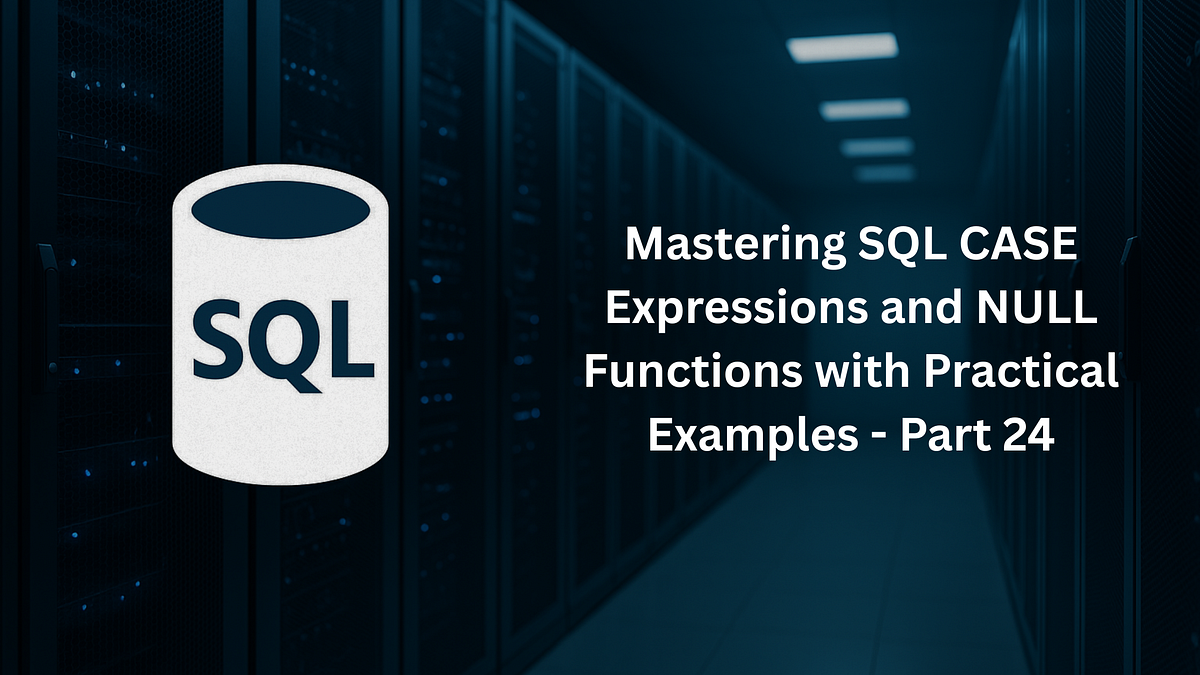 Mastering SQL CASE Expressions and NULL Functions with Practical Examples | by codingsprints ...