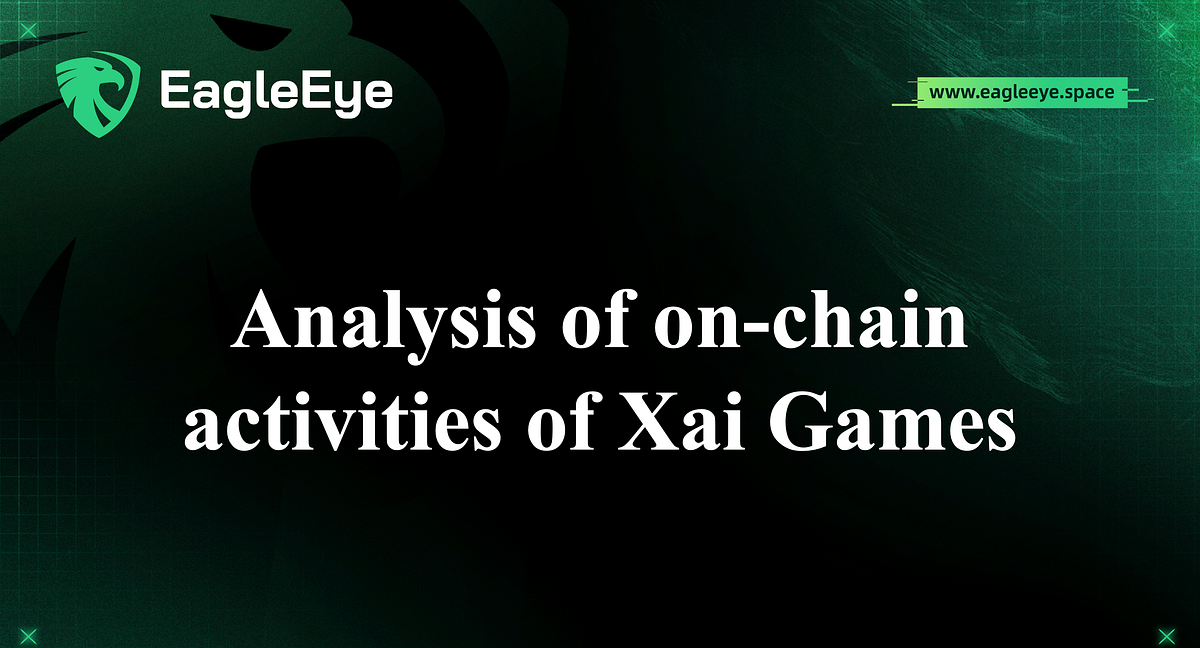 Analysis of on-chain activities of Xai Games | by Eagleeye α community | Medium