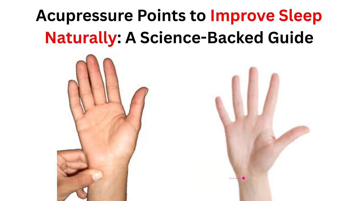 Acupressure Points to Improve Sleep Naturally: A Science-Backed Guide | by Nilesh Joshi | Apr ...