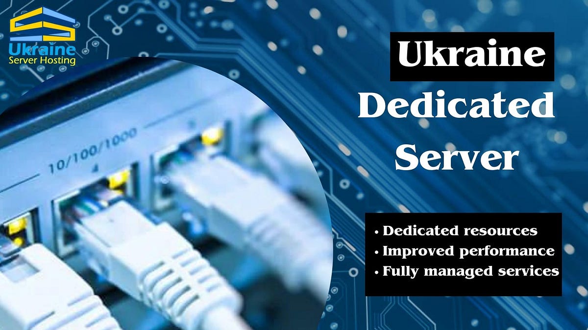 Ukraine Dedicated Server — The Perfect Choice For Serious Business ...