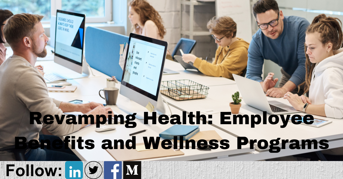 Revamping Health: Employee Benefits and Wellness Programs | by ...