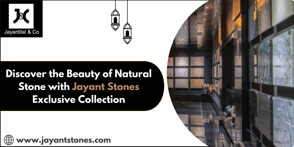 Discover the Beauty of Natural Stone with Jayant Stones Exclusive ...