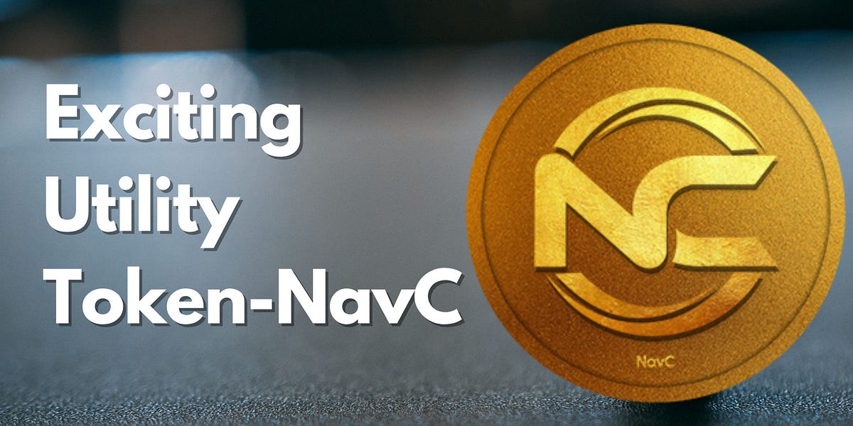 Exciting Utility Token-NavC. What Is NavC Token? | by Aman Crypto | Medium