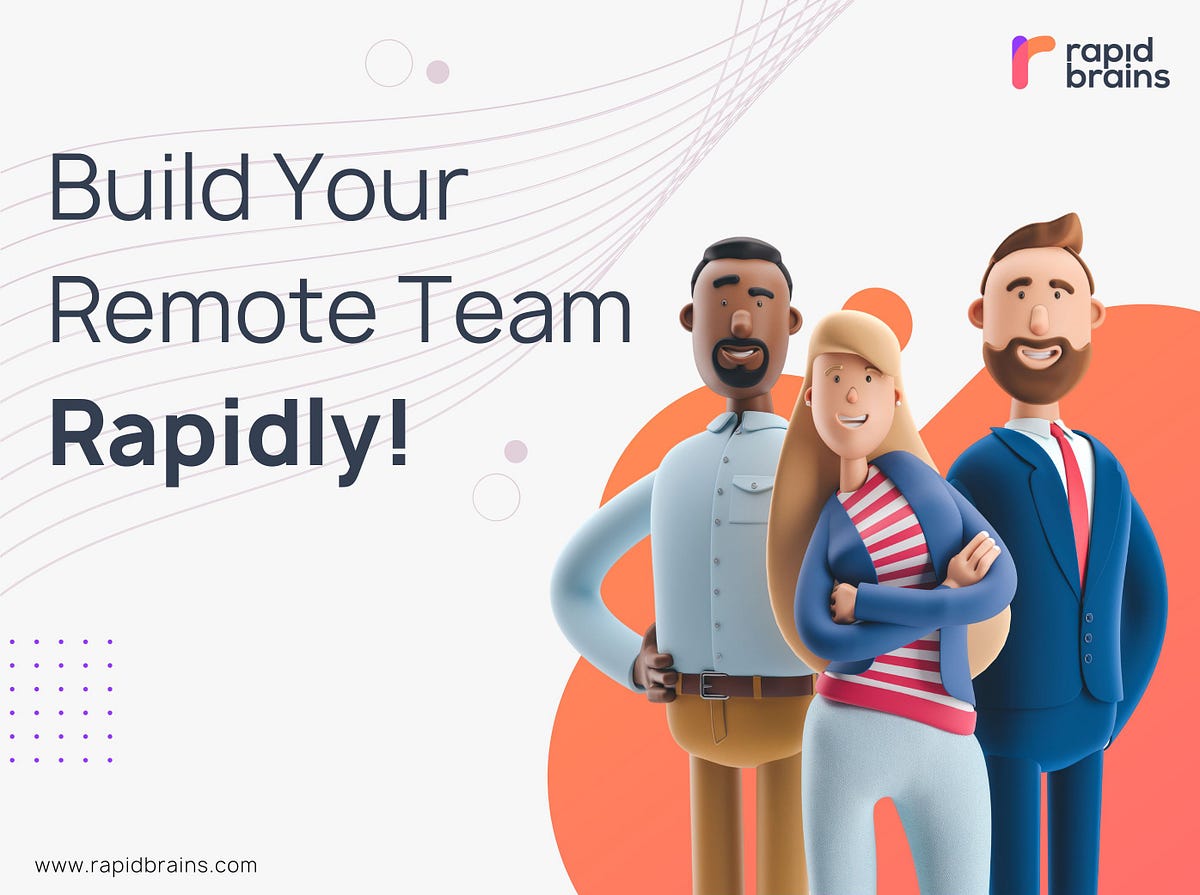 Build Your Remote Team, Rapidly | Hire Remote Developers - RapidBrains - Medium