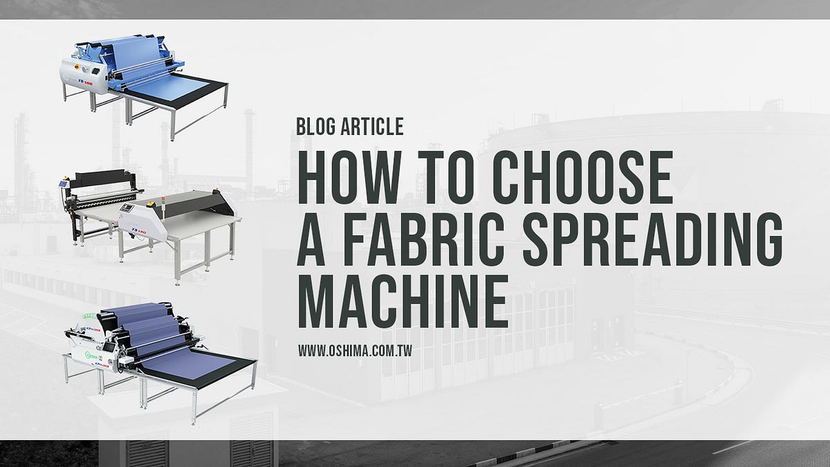 How to Choose the Best Fabric Spreading Machine | by OSHIMA Taiwan | Medium