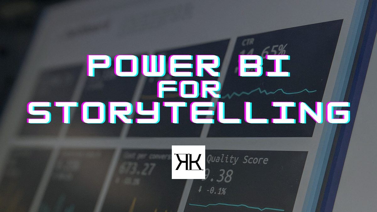 Using Power BI for Storytelling: Crafting Impactful Reports | by ...