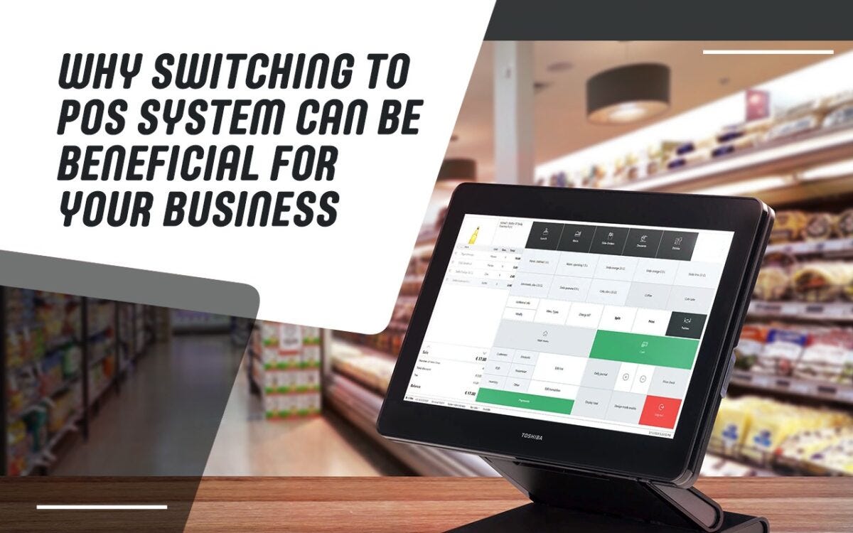 WHY SWITCHING TO POS SYSTEM CAN BE BENEFICIAL FOR YOUR BUSINESS | by ...