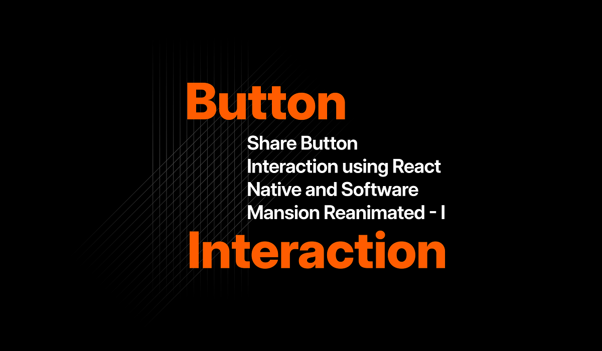 Building a Share Button Interaction Concept using React Native and Software Mansion’s Reanimated ...